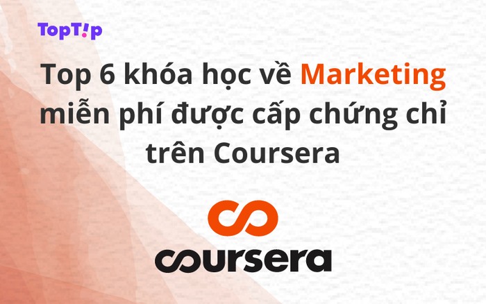 [Mẹo Quan Trọng] Top 6 Khóa Học Miễn Phí Về Marketing Được Cấp Chứng Chỉ Trên Coursera - MyBook